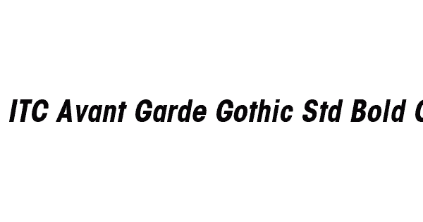 ITC Avant Garde Gothic Std Bold Condensed Oblique ITC Avant Garde Gothic Std Bold Condensed Oblique